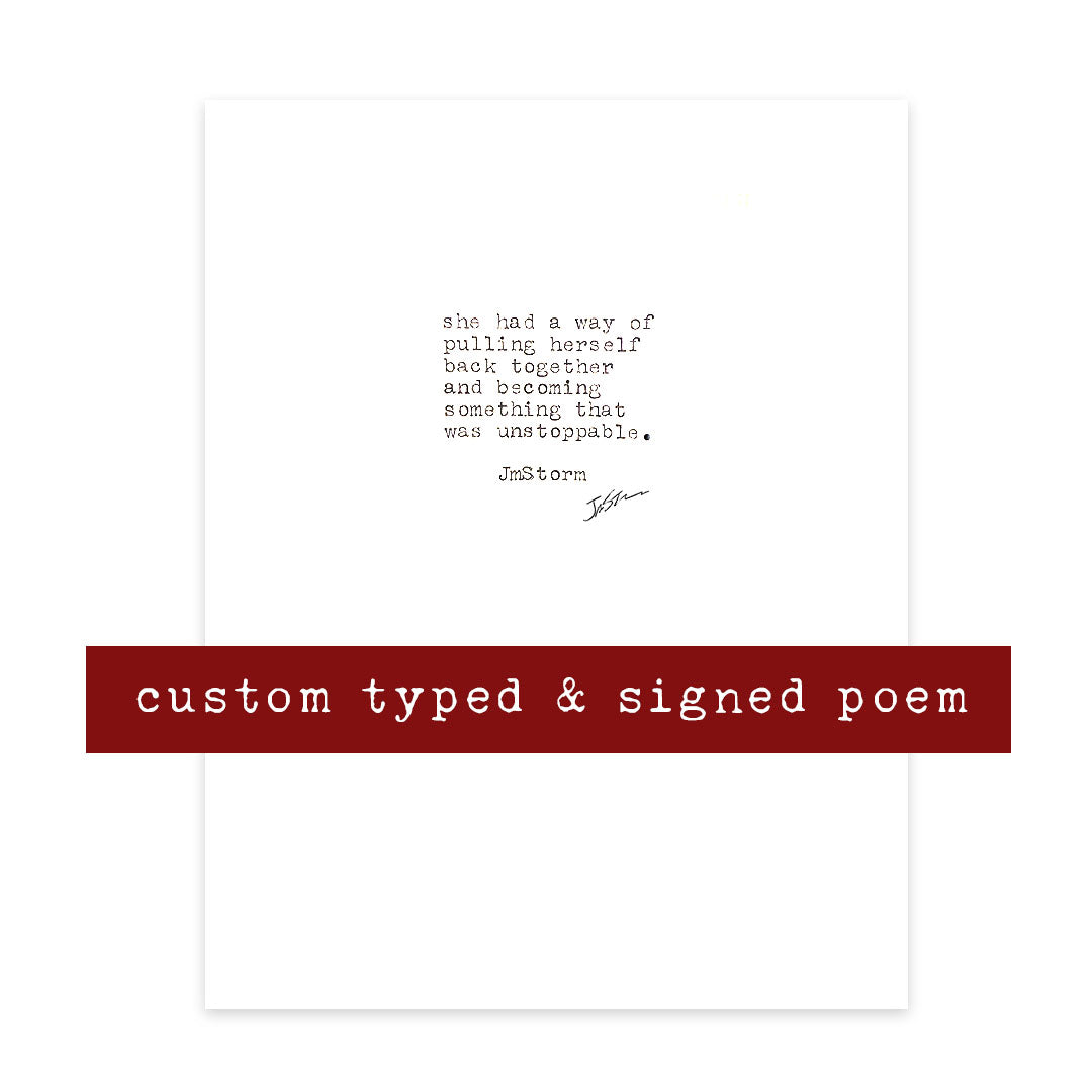 Hand Typed and Signed Poem by JmStorm (pick your quote) – JmStorm Quotes